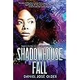 Shadowhouse Fall (The Shadowshaper Cypher, Book 2) : Older, Daniel José ...