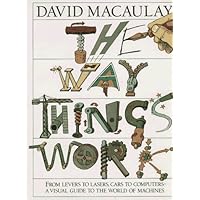 The way things work.: MACAULAY, David.: 9780395428573: Amazon.com: Books