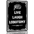 Live Laugh Lobotomy Metal Sign Vintage Spooky Tin Signs Gothic ...