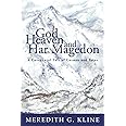 God, Heaven, and Har Magedon: A Covenantal Tale of Cosmos and Telos ...