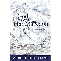 God, Heaven, and Har Magedon: A Covenantal Tale of Cosmos and Telos ...