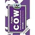 Purple Cow, New Edition: Transform Your Business by Being Remarkable ...