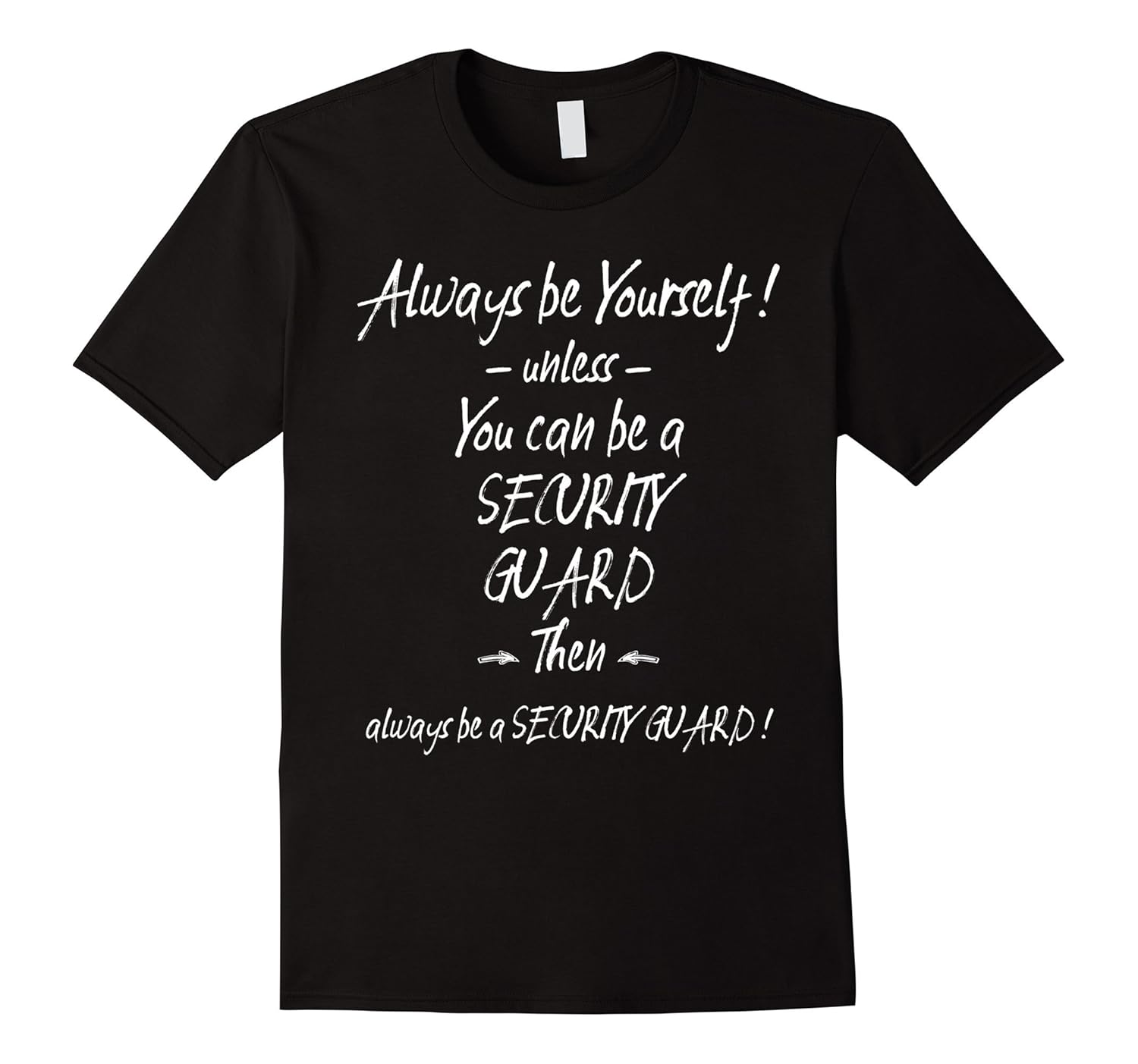 Always Be Yourself T Shirt Funny Security Guard T Shirts-TD – theteejob