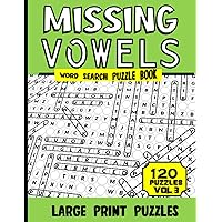 Missing Vowels Word Search Puzzle Book: 120 Large Print Puzzles For Adults, Seniors To Exercise ...