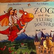 Zog and the Flying Doctors: 1: Amazon.co.uk: Julia Donaldson, Axel ...