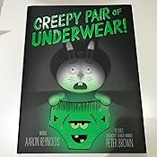 Creepy Pair of Underwear!: Reynolds, Aaron, Brown, Peter: 9781442402980 ...