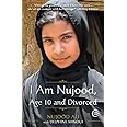 Amazon.com: I Am Nujood, Age 10 and Divorced: A Memoir: 9780307589675 ...