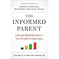 The Informed Parent: A Science-Based Resource for Your Child's First ...