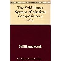 The Schillinger System of Musical Composition in Two Volumes: Joseph ...