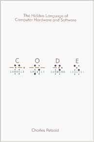 Code: The Hidden Language of Computer Hardware and Software: Petzold ...