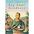 Any Small Goodness: A Novel of the Barrio: Johnston, Tony, Colón, Raúl ...