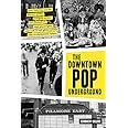 The Downtown Pop Underground: New York City and the literary punks ...