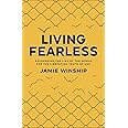 Living Fearless: Exchanging the Lies of the World for the Liberating ...