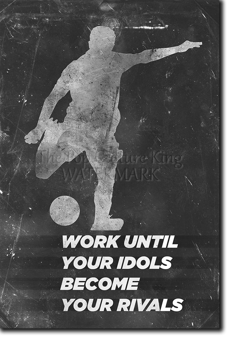 Football / Soccer Motivational Poster "Work until your idols become ...