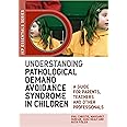 Understanding Pathological Demand Avoidance Syndrome in Children: A ...