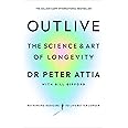 Amazon.com: Outlive: The Science and Art of Longevity: 9781785044540: Peter Attia, Bill Gifford ...