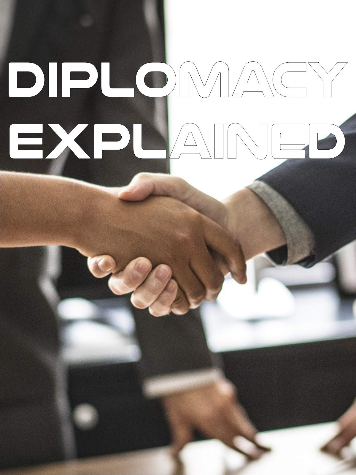 Watch Diplomacy Explained | Prime Video