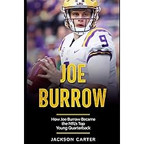Joe Burrow Biography The True Story Goodread Biography