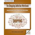 The Shopping Addiction Workbook: Information, Assessments, and Tools ...