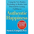 Authentic Happiness: Using the New Positive Psychology to Realize Your ...