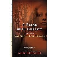 A Break with Charity: A Story about the Salem Witch Trials: Rinaldi ...