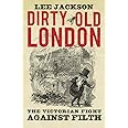 Amazon.com: Dirty Old London: The Victorian Fight Against Filth ...