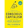 Conscious Capitalism, With a New Preface by the Authors: Liberating the ...