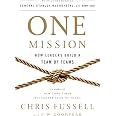 One Mission: How Leaders Build a Team of Teams: Fussell, Chris ...