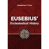 Eusebius' Ecclesiastical History: Complete and Unabridged: Pamphilus ...