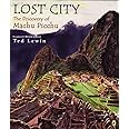 Lost City: The Discovery of Machu Picchu: Lewin, Ted, Lewin, Ted ...
