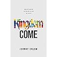 Kingdom Come: Understanding the Reign of God on Earth: Johnny Enlow ...