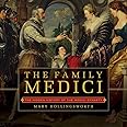 The Family Medici: The Hidden History of the Medici Dynasty ...
