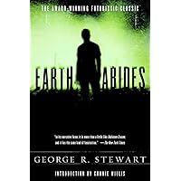 Earth Abides: A Novel: Stewart, George R.: 9780345487131: Amazon.com: Books