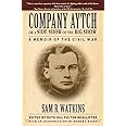 Company Aytch or a Side Show of the Big Show: A Memoir of the Civil War ...
