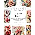 Collage Soup - Flower Power: A book of fancy collage papers to cut up ...