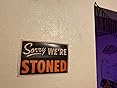 Amazon.com: Sorry We Are Stoned Sign Marijuana Weed Pot 420 Leaf Funny ...