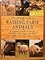 The Ultimate Guide to Raising Farm Animals: A Complete Guide to Raising ...