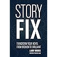 Amazon.com: Story Fix: Transform Your Novel from Broken to Brilliant ...