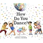 Can You Dance Like a Peacock?: Encourage Kids to Get Up and Move with ...