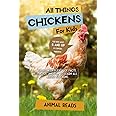 All Things Chickens For Kids: Filled With Plenty of Facts, Photos, and ...