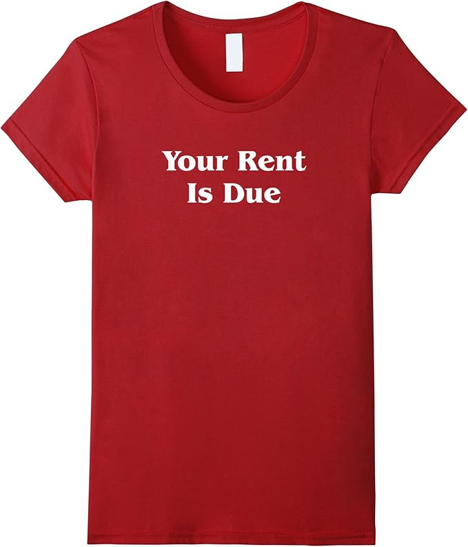 Amazon.com: Your Rent Is Due Tshirt: Clothing