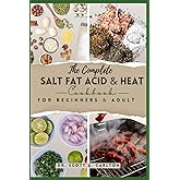 Salt, Fat, Acid, Heat: Mastering the Elements of Good Cooking: Nosrat ...