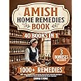 Amish Home Remedies Book 40 In 1 1000 Herbal Remedies To Reclaim