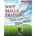 Soft Skills Training: A Workbook to Develop Skills for Employment ...