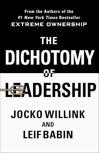 The Dichotomy of Leadership: Balancing the Challenges of Extreme ...