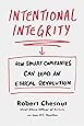 Intentional Integrity: How Smart Companies Can Lead an Ethical Revolution: Chesnut, Robert ...