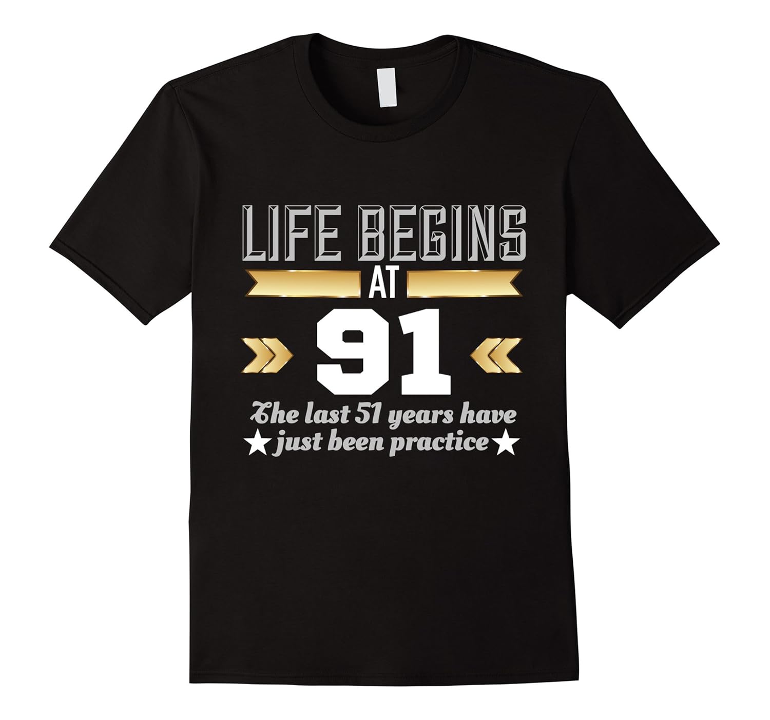 Life Begins At 91 – Funny 91st Birthday T-Shirt-PL – Polozatee