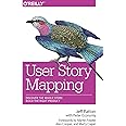 User Story Mapping: Discover the Whole Story, Build the Right Product ...