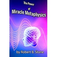 The Power of Miracle Metaphysics: Stone, Robert B.: 9798557794145 ...