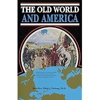 The Old World and America: Furlong, Most Rev. Philip J.: 9780895552020 ...